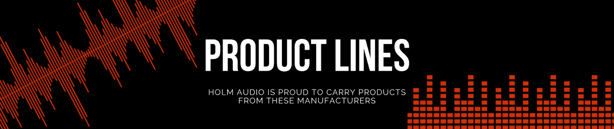 Product Lines | Holm Audio | Video & Audio Products